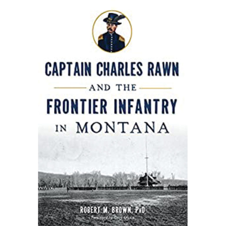 Captain Charles Rawn and the Frontier Infantry in Montana
